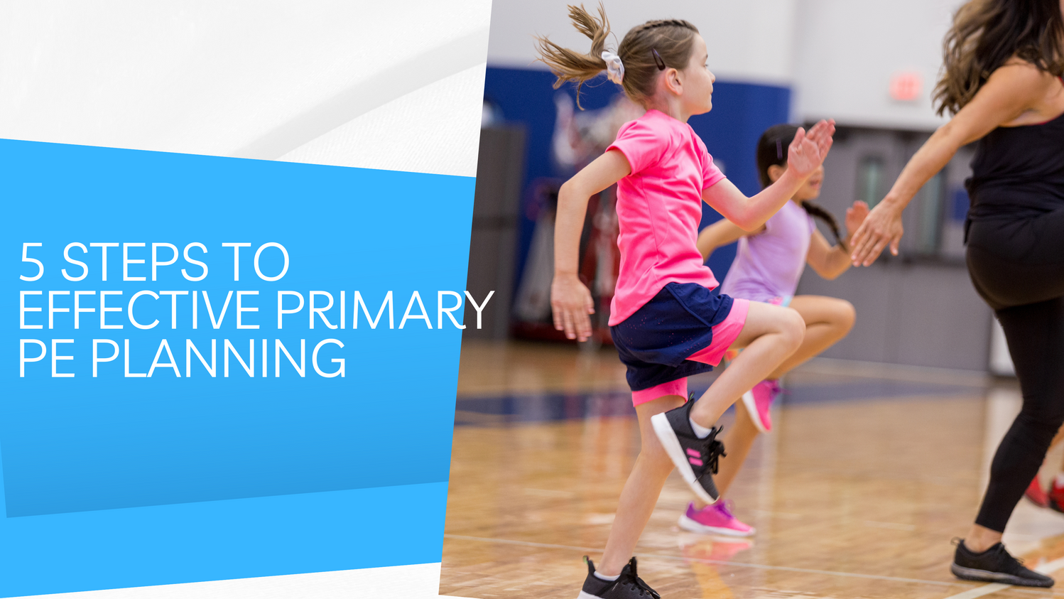 5 Steps to Effective Primary PE Planning – Primary Physical Education ...