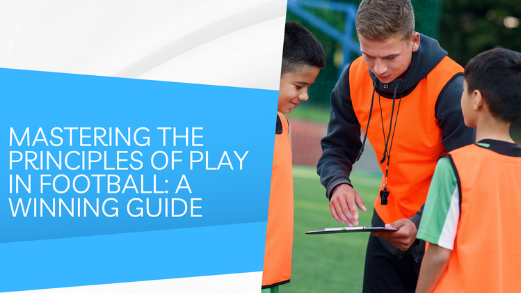 Mastering Football Principles of Play: A Comprehensive Guide – Primary ...